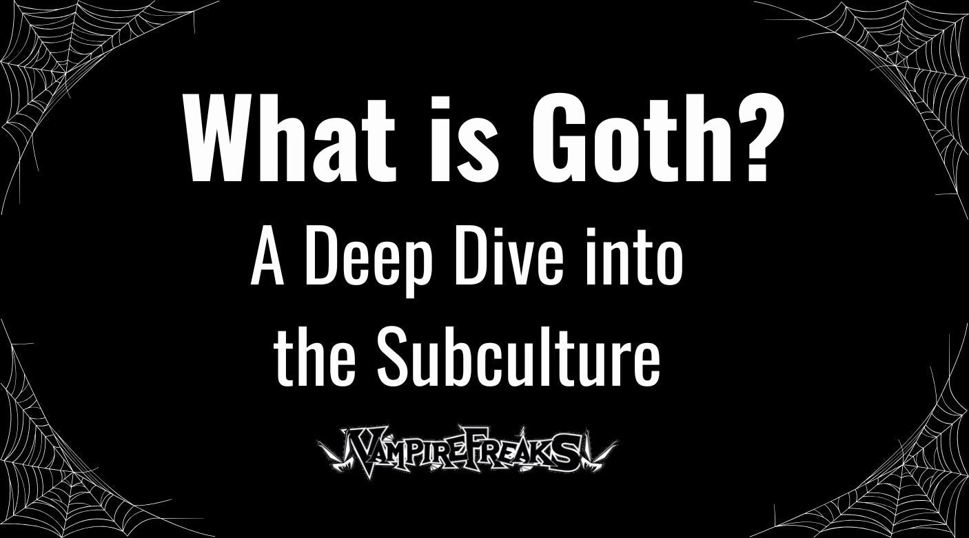 What is Goth? A Deep Dive into the Subculture – VampireFreaks