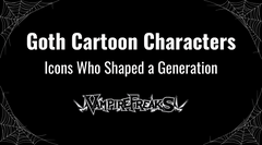 Goth Cartoon Characters: Icons Who Shaped a Generation – VampireFreaks
