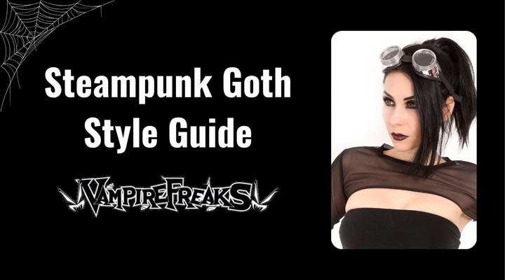 Steampunk Goth Style Guide – VampireFreaks
